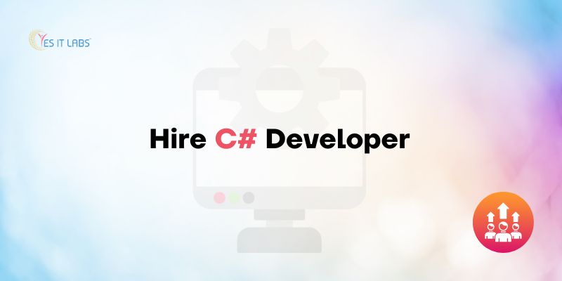 Hire C# Developer - YES IT Labs LLC