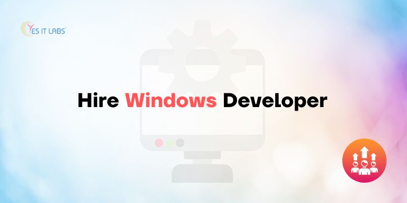 Hire Windows Developers for Constructing Robust Solutions